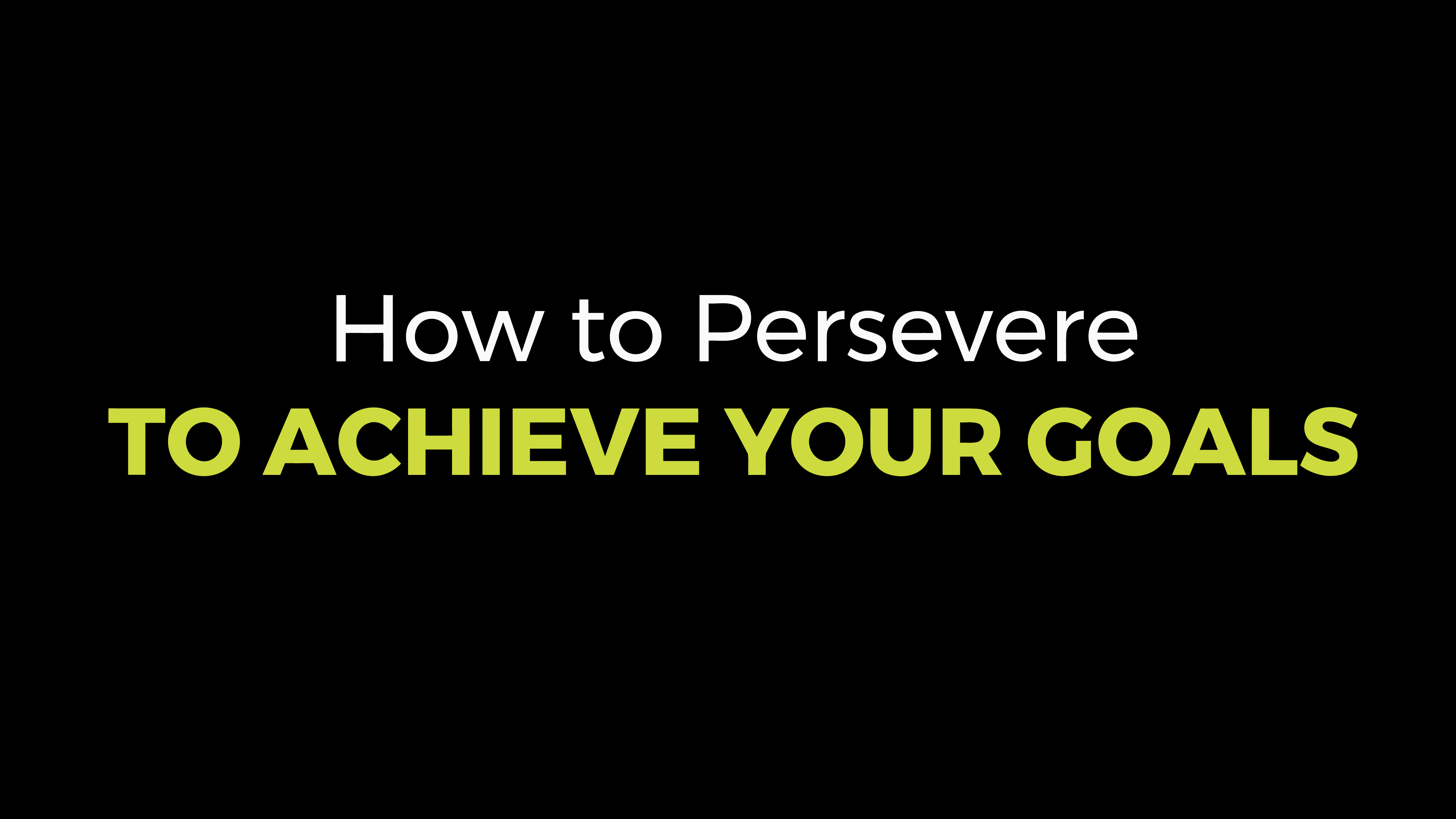 How to Persevere to Achieve Your Goals – Duncan Muguku
